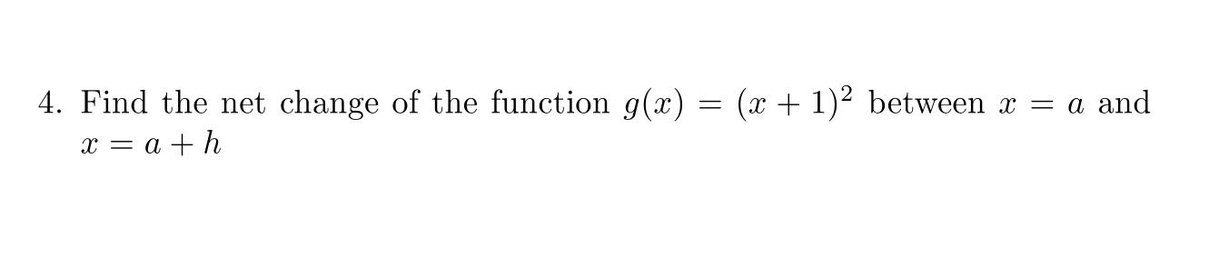 Solved 4. Find the net change of the function g(x) = (x + | Chegg.com