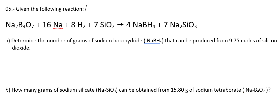 Solved 05.- Given the following reaction:/ Na2B407 + 16 Na + | Chegg.com