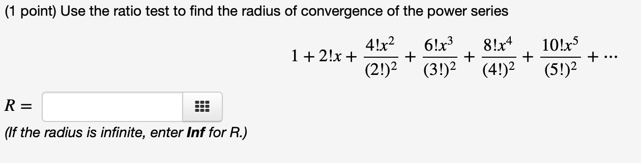 Solved (1 point) Use the ratio test to find the radius of | Chegg.com