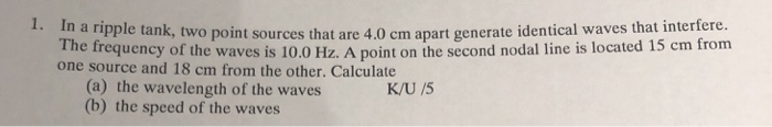 Solved 1. In a ripple tank, two point sources that are 4.0 | Chegg.com