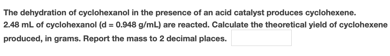 Solved The dehydration of cyclohexanol in the presence of an | Chegg.com