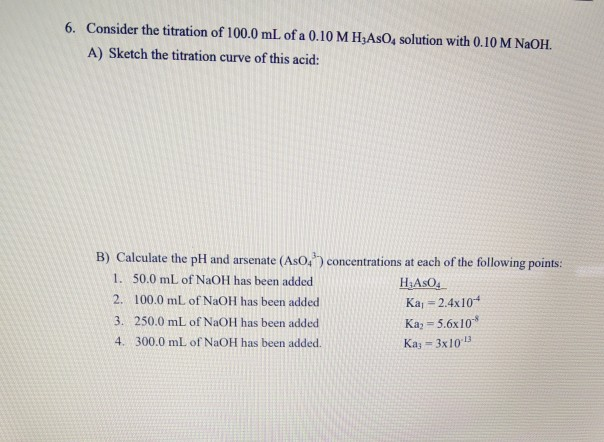 Solved Consider the titration of 100.0mL of a 0.10M H3AsO4 | Chegg.com