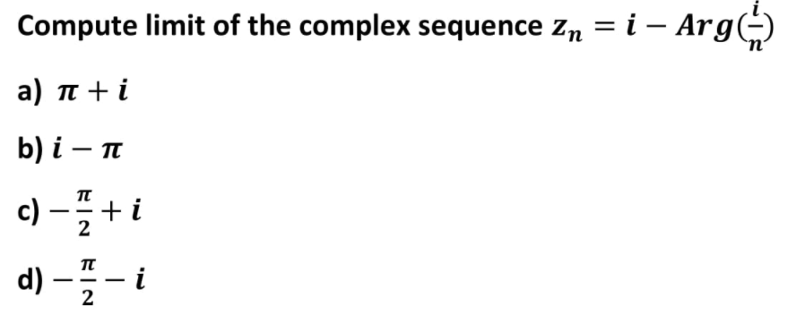Solved Compute limit of the complex sequence Zn = i – Argº | Chegg.com