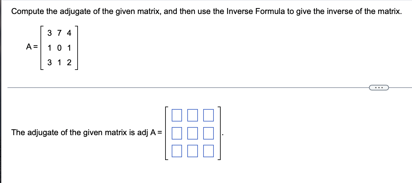 Solved Compute the adjugate of the given matrix, and then | Chegg.com