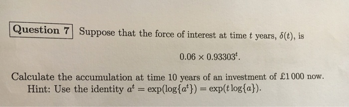 Solved | Question 7 | Suppose that the force of interest at | Chegg.com