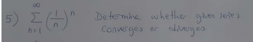 Solved 5) ∑n=1∞(n1)n Determine whether given series | Chegg.com