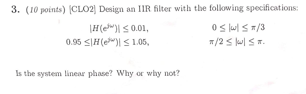 Solved 3. (10 points) (CLO2) Design an IIR filter with the | Chegg.com
