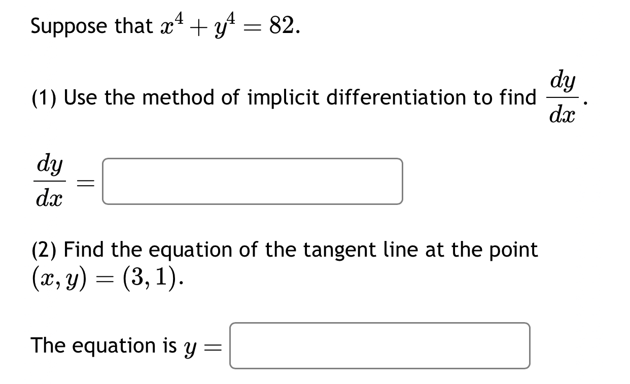 Solved Suppose that x4+y4=82 (1) Use the method of implicit | Chegg.com