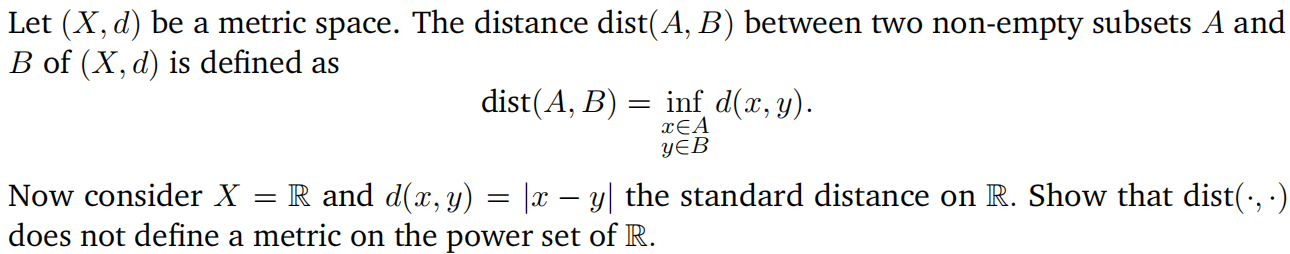 Solved Let (X,d) be a metric space. The distance dist(A,B) | Chegg.com
