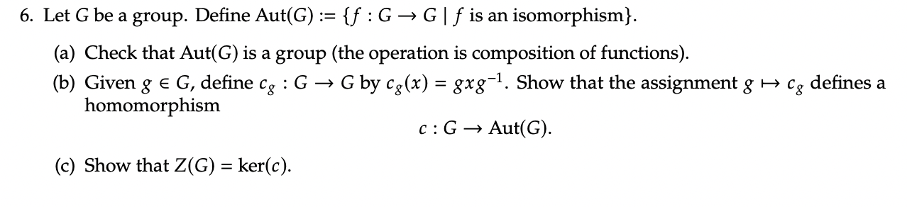 Solved 6. Let G be a group. Define Aut(G):={f:G→G∣f is an | Chegg.com