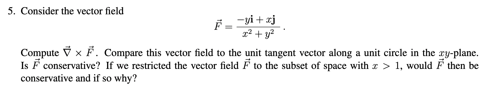 Solved = 5. Consider the vector field Ē -yi + xj x2 + y2 | Chegg.com