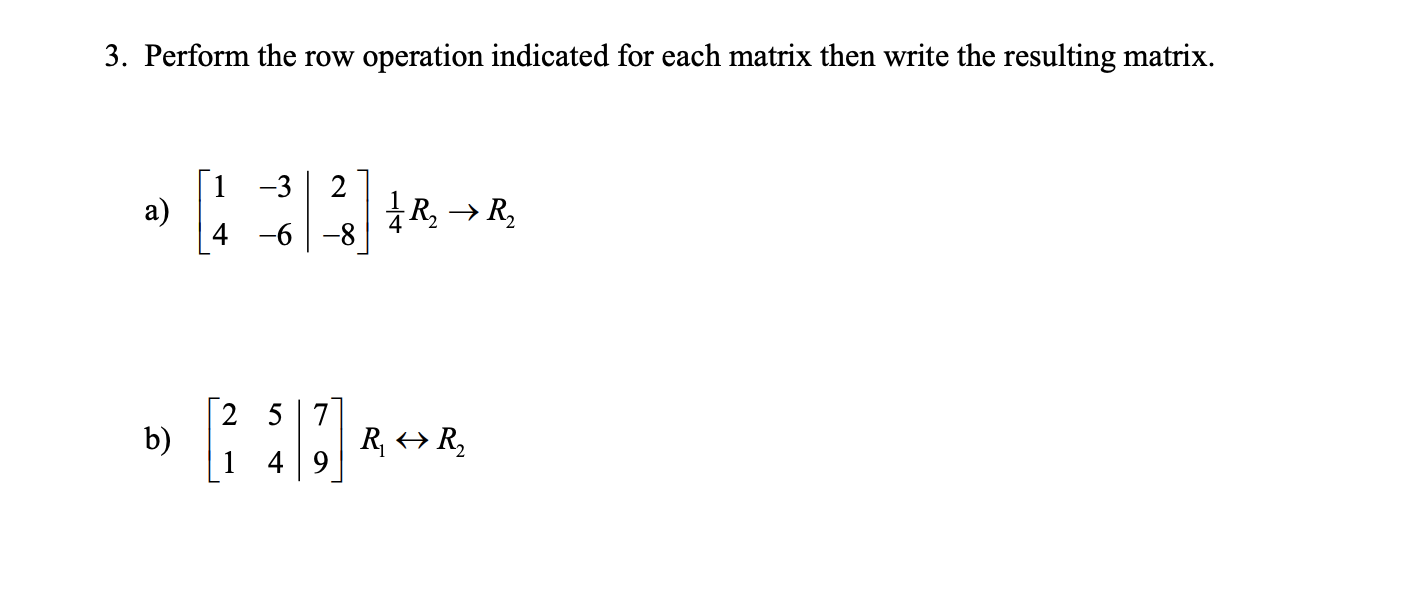 Solved 3. Perform the row operation indicated for each | Chegg.com