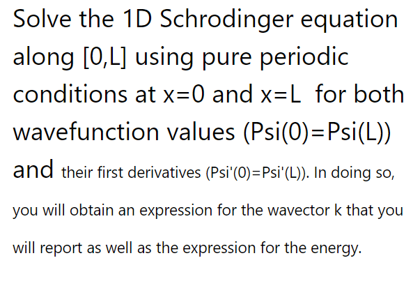 Solved Solve the 1D Schrodinger equation along [0,L) using | Chegg.com