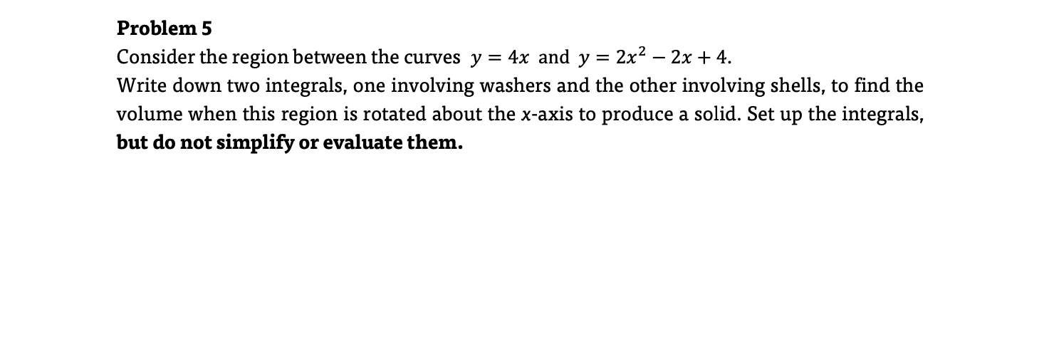 Solved Problem 5Consider the region between the curves y=4x | Chegg.com