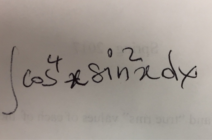 Solved integral cos^4 x sin^2 x dx | Chegg.com