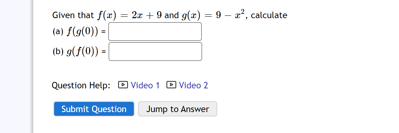 Solved en that f(x)=2x+9 and g(x)=9−x2 f(g(0))=g(f(0))= | Chegg.com