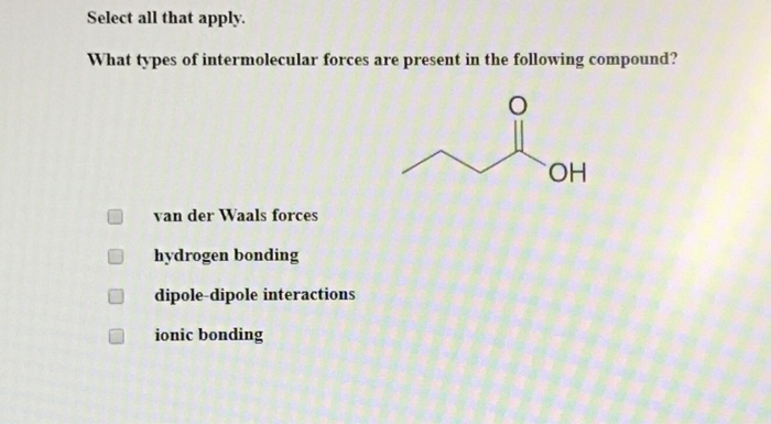 Solved Select all that apply. What types of intermolecular | Chegg.com