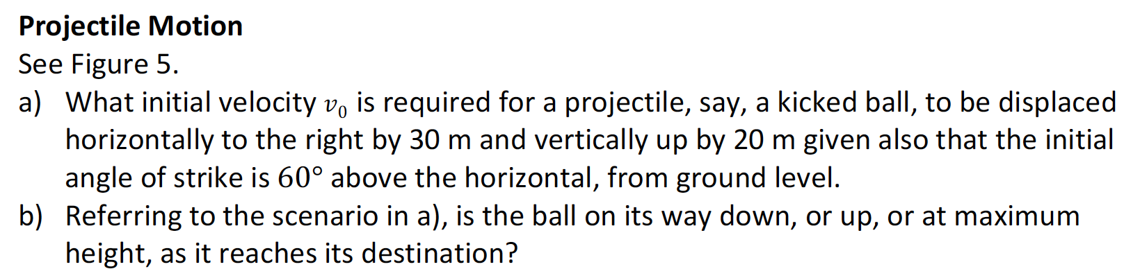 Solved Projectile Motion See Figure 5. a) What initial | Chegg.com