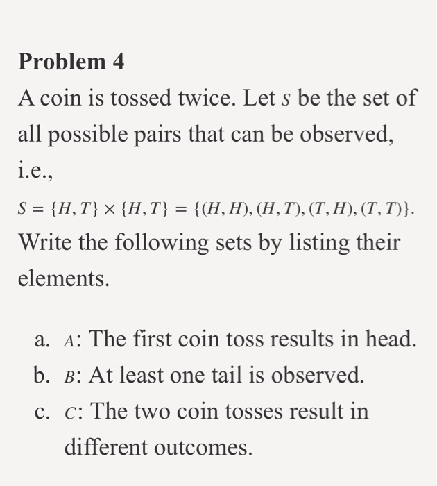 Solved Problem 4 A coin is tossed twice. Let s be the set of | Chegg.com