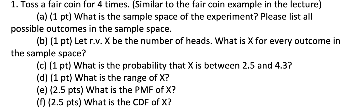 Solved 1. Toss a fair coin for 4 times. (Similar to the fair | Chegg.com