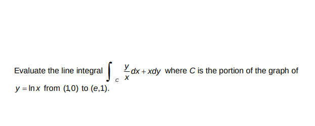 Solved Evaluate the line integral . dx + xdy where C is the | Chegg.com