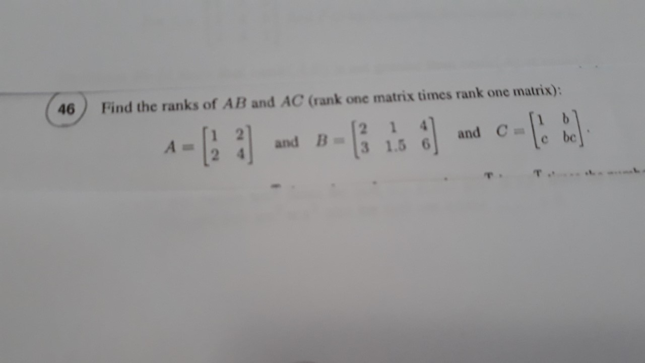 Solved 46 Find the ranks of AB and AC (rank one matrix times | Chegg.com