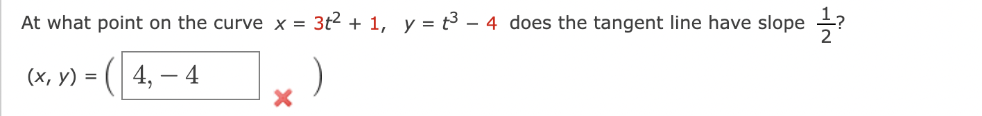Solved At what point on the curve x=3t2+1,y=t3−4 does the | Chegg.com