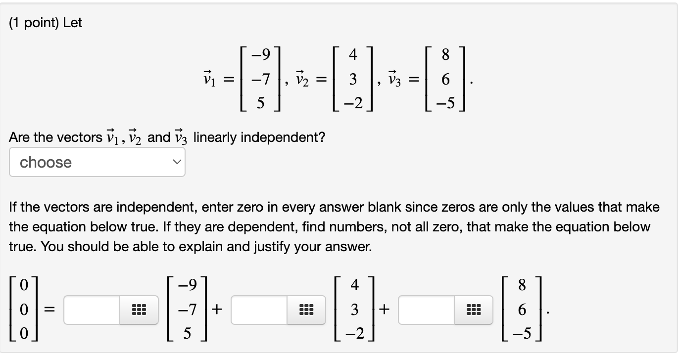Solved (1 point) Let v1=⎣⎡−9−75⎦⎤,v2=⎣⎡43−2⎦⎤,v3=⎣⎡86−5⎦⎤. | Chegg.com