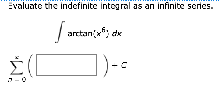 Solved Evaluate the indefinite integral as an infinite | Chegg.com