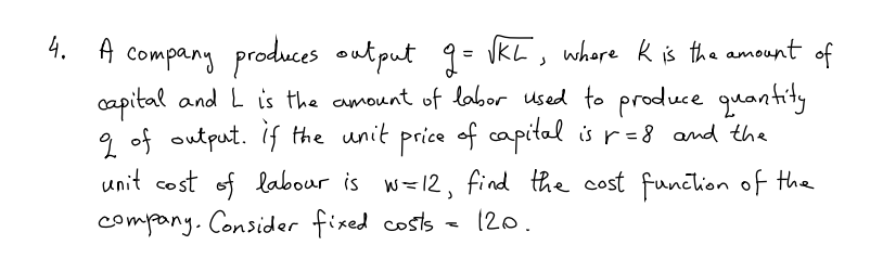 Solved 4. A company produces output q = Ukh, where K is the | Chegg.com