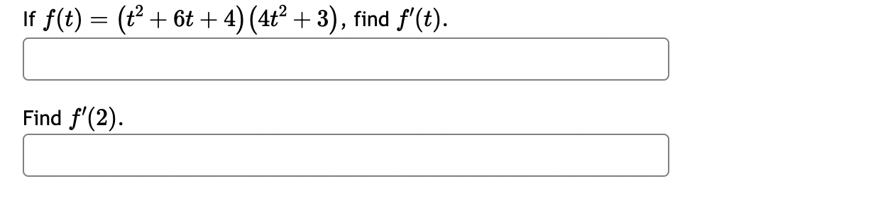 Solved If f(t)=(t2+6t+4)(4t2+3) Find f′(2) | Chegg.com