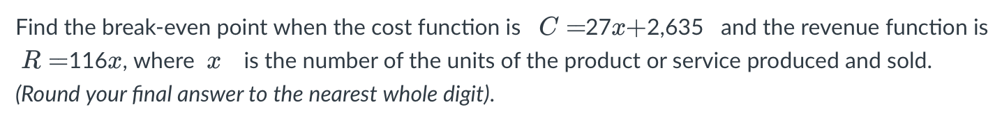 Solved Find the break-even point when the cost function is | Chegg.com
