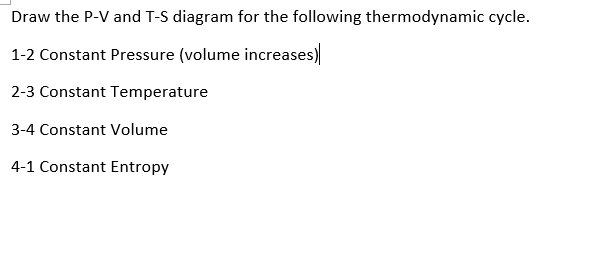 Solved Draw the P-V and T-S diagram for the following | Chegg.com