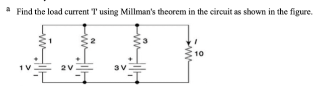 Solved a Find the load current 'I' ﻿using Millman's theorem | Chegg.com
