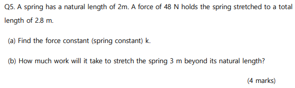 Solved Q5. A spring has a natural length of 2m. A force of | Chegg.com