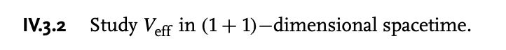 Solved IV.3.2 Study Veff in (1 + 1)-dimensional spacetime. | Chegg.com