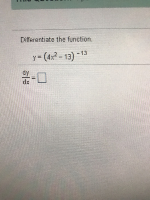 Solved Differentiate the function. y (4x2-13) -13 dy dx | Chegg.com