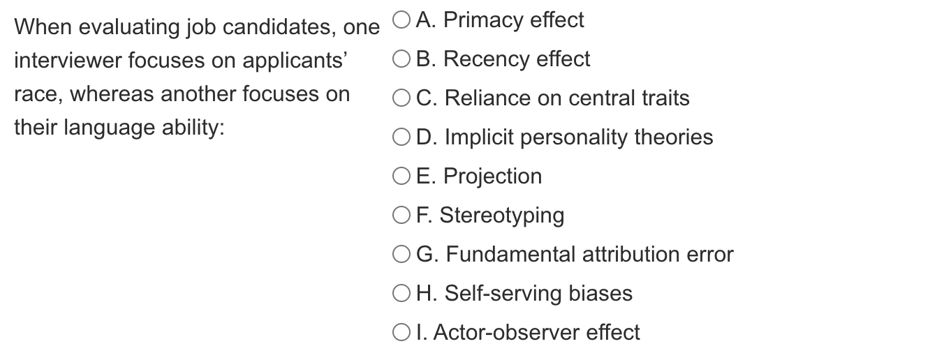Solved When evaluating job candidates, one A. Primacy effect | Chegg.com
