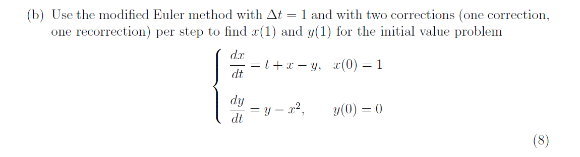 Solved (b) Use the modified Euler method with Δt=1 and with | Chegg.com