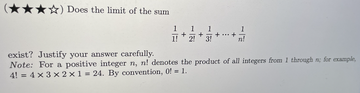 Solved (九九九) Does the limit of the sum 1!1+2!1+3!1+⋯+n!1 | Chegg.com