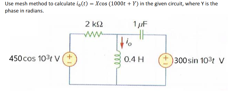 Solved Use mesh method to ﻿calculate i0(t)=xcos(1000t+Y) in | Chegg.com