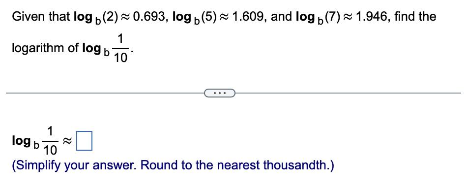 Solved Given that logb(2)≈0.693,logb(5)≈1.609, and | Chegg.com