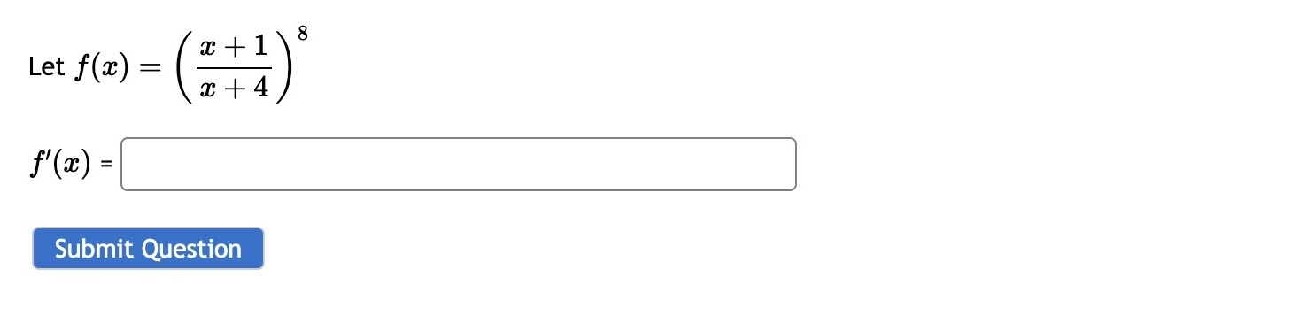 Solved Let f(x)=(x+1x+4)8f'(x) | Chegg.com
