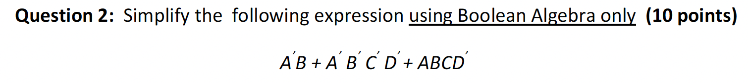 Solved Question 2: Simplify the following expression using | Chegg.com