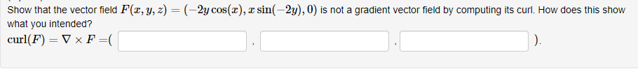 Solved Let F = (4xy,4y,52). The curl of F =( Is there a | Chegg.com