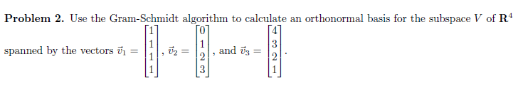 Solved Problem 2 Use The Gram Schmidt Algorithm To 