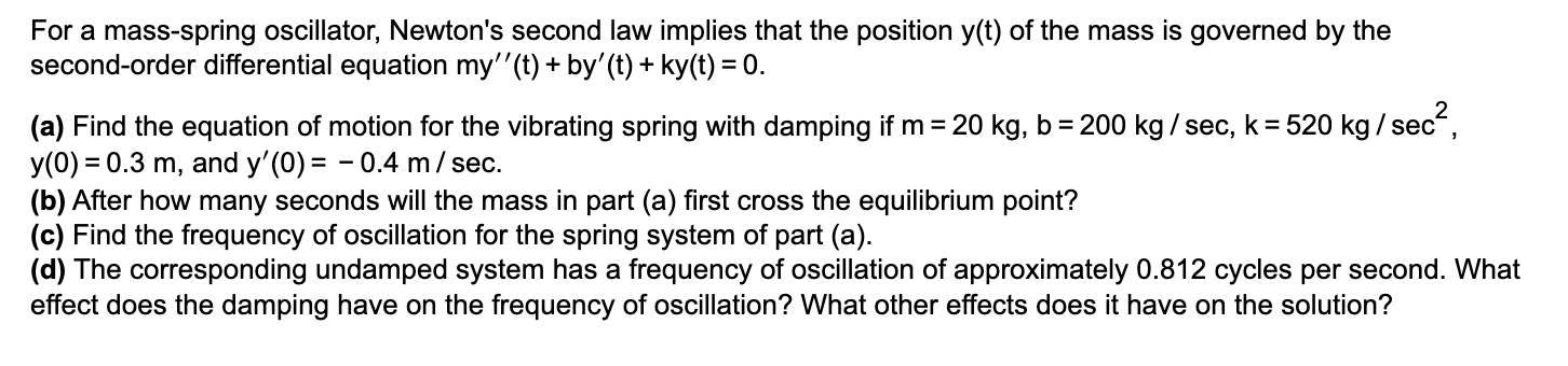 Solved + = For a mass-spring oscillator, Newton's second law | Chegg.com