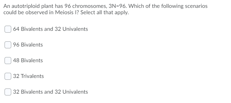 Solved An autotriploid plant has 96 chromosomes, 3N=96. | Chegg.com