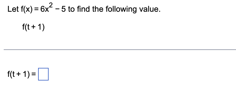 Solved Let F X 6x2−5 To Find The Following Value F T 1