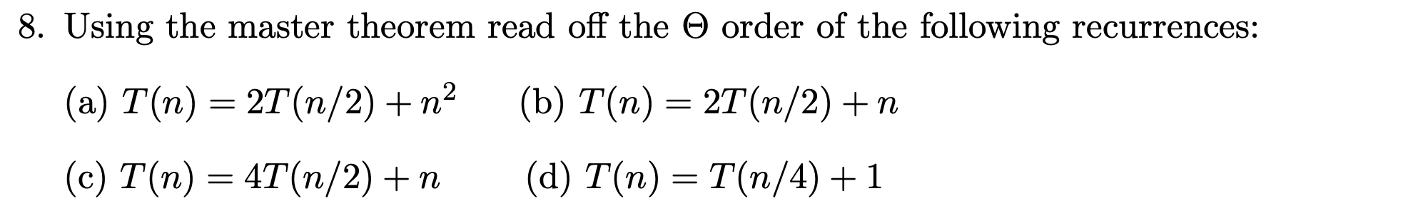 Solved 8. Using the master theorem read off the Θ order of | Chegg.com